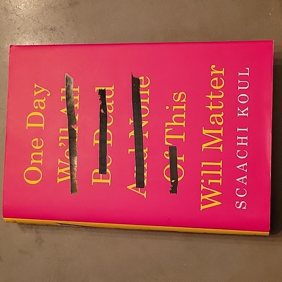 Other | One Day Well All Be Dead And None Of This Will Matter Scaachi ...